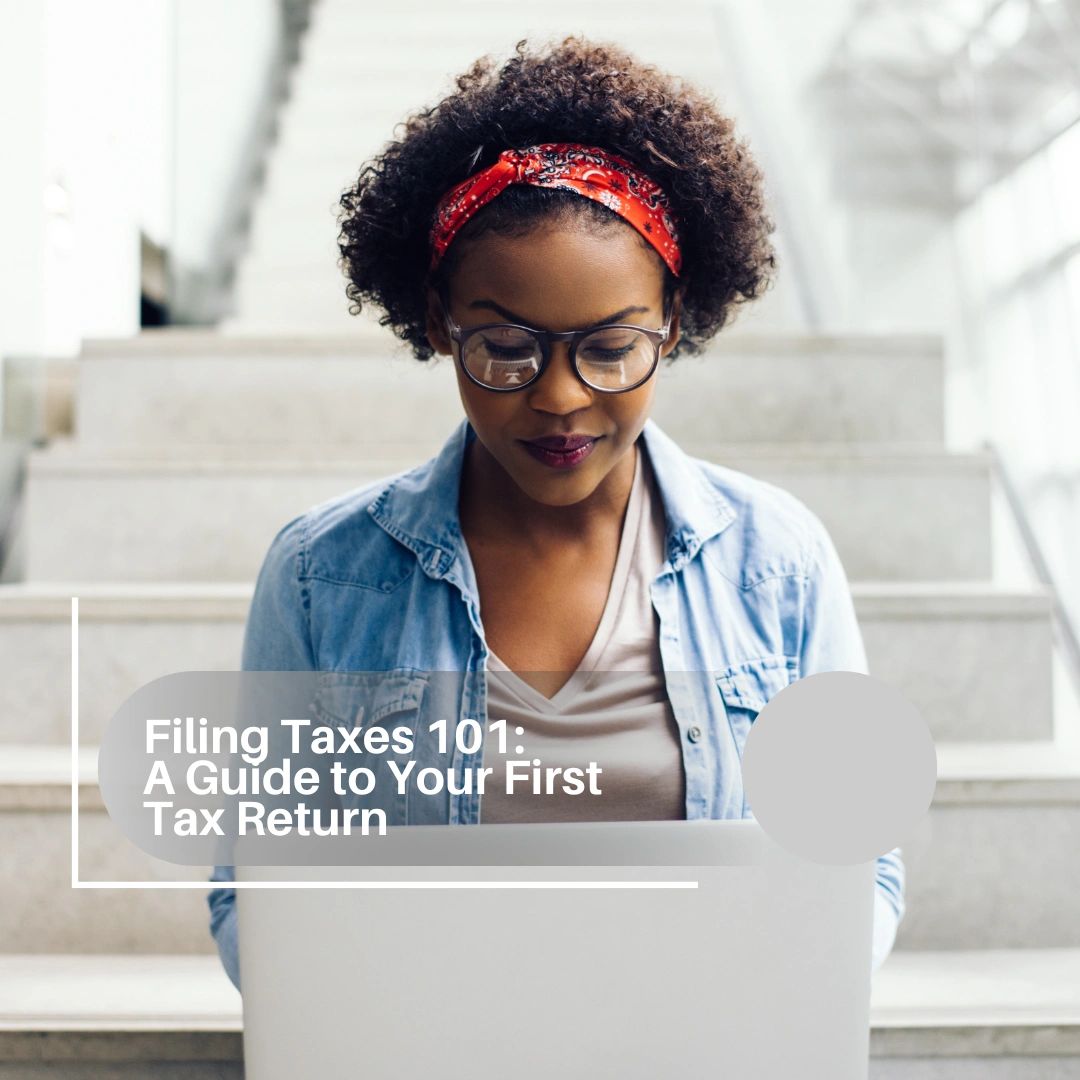 Filing Taxes 101: A Beginner's Guide to Your First Tax Return